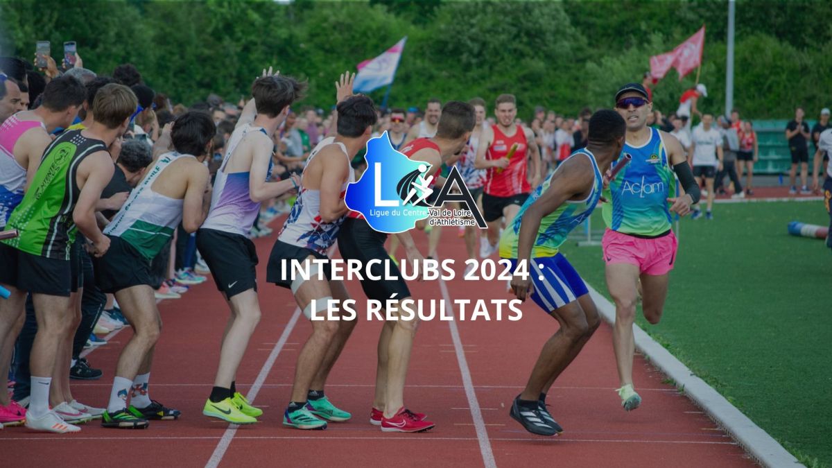 Interclubs 2024 : les résultats – Ligue Centre-Val de Loire d'Athlétisme